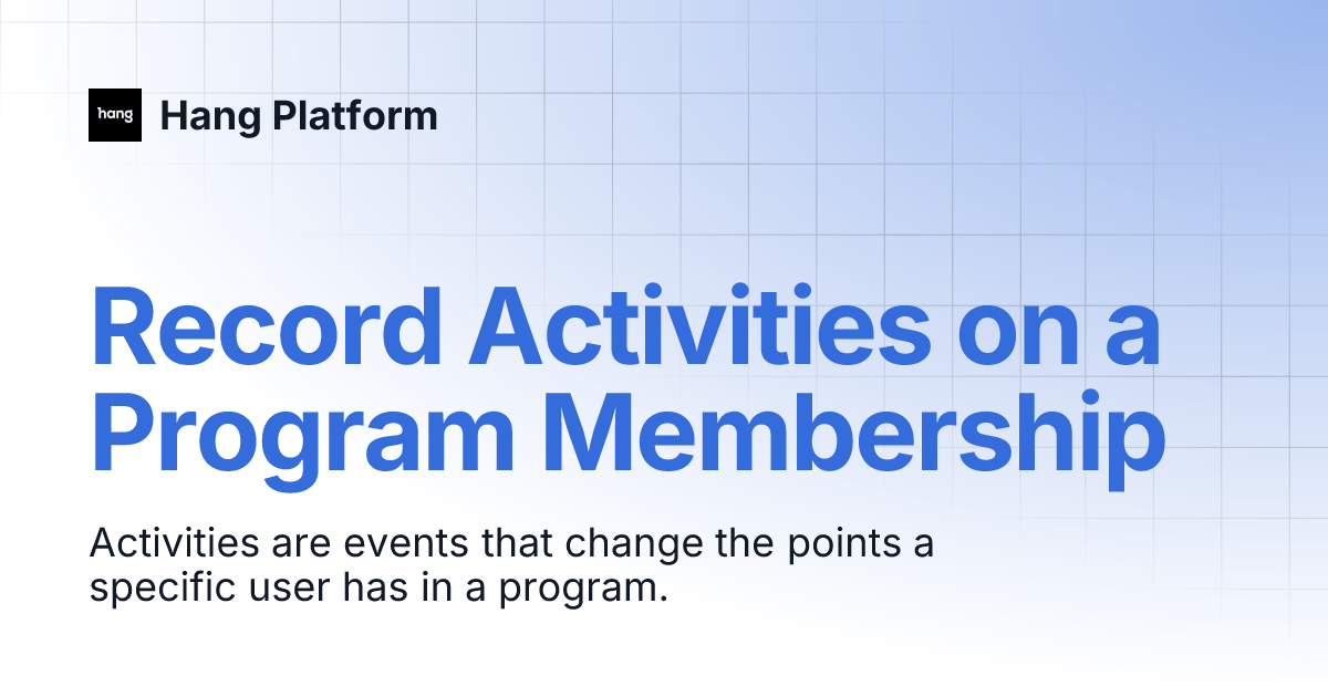 Record Activities on a Program Membership | Hang Platform
