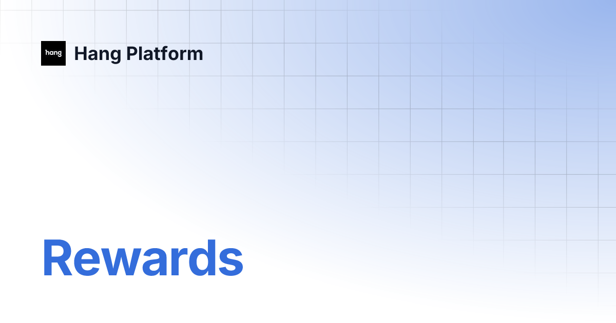 Rewards | Hang Platform