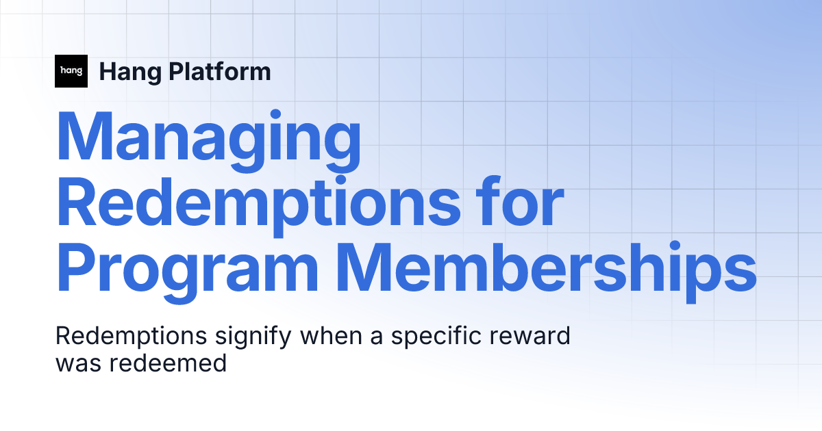 Managing Redemptions for Program Memberships | Hang Platform